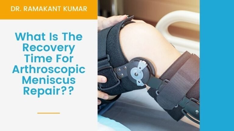 What Is The Recovery Time For Arthroscopic Meniscus Repair?